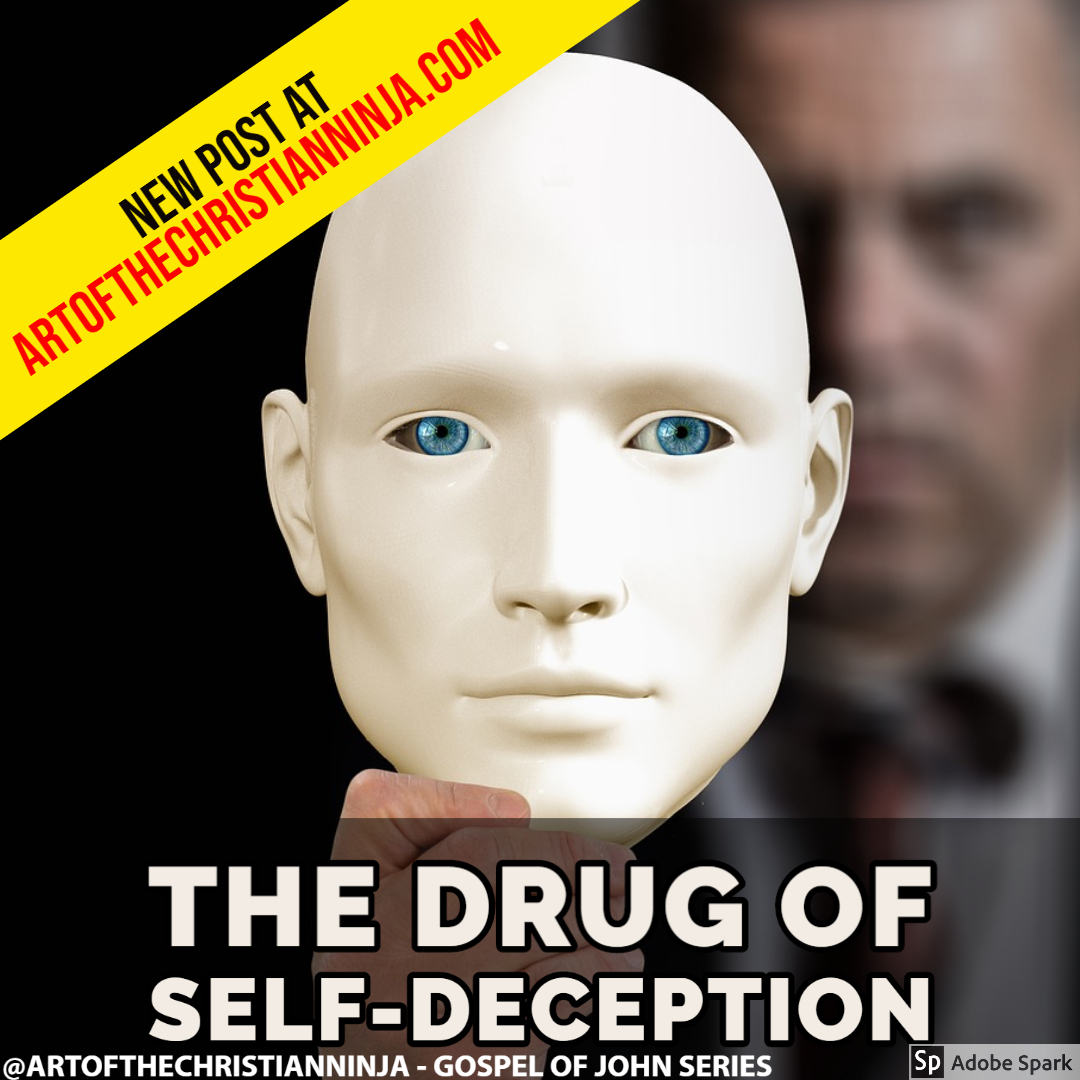 The Drug of Self-Deception (Gospel of John Series) - XtianNinja